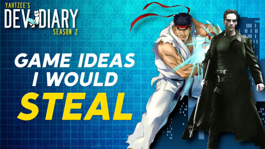 Game Ideas I Would Steal - Yahtzee's Dev Diary - The Escapist